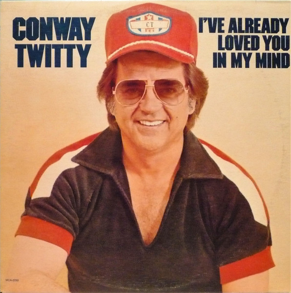 Conway Twitty - I've Already Loved You In My Mind